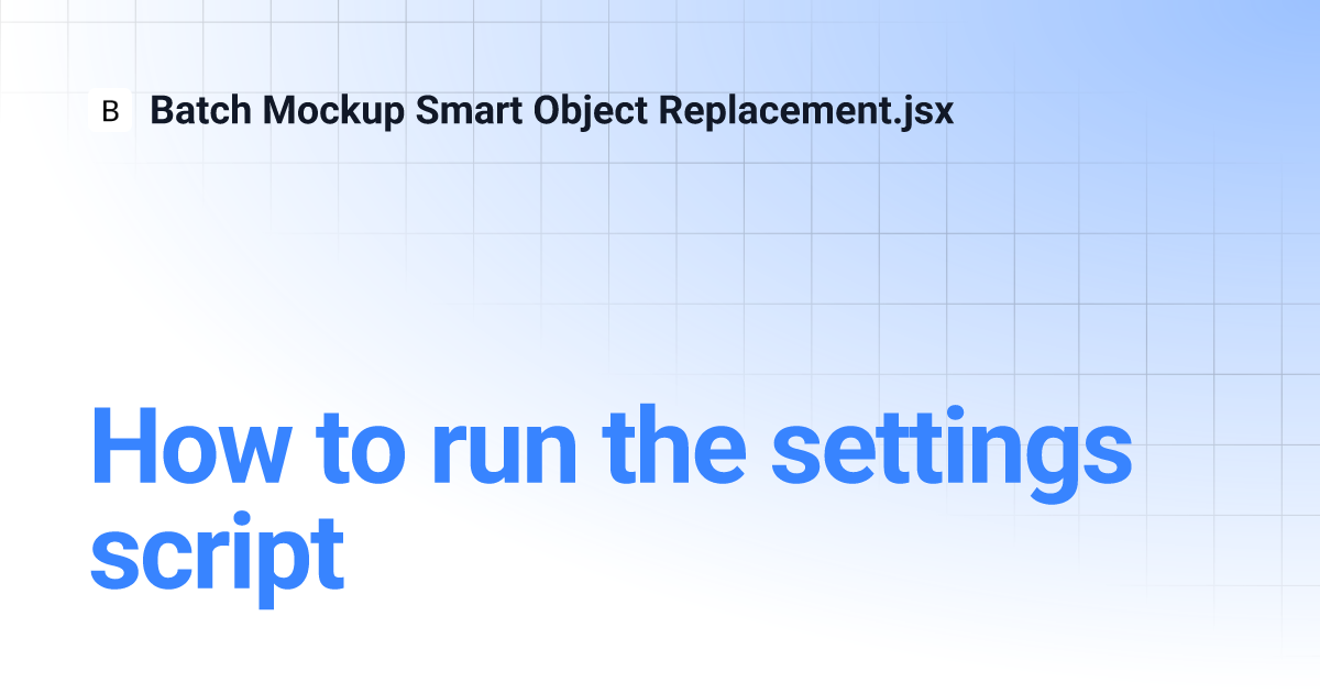 How To Run The Settings Script Batch Mockup Smart Object Replacementjsx